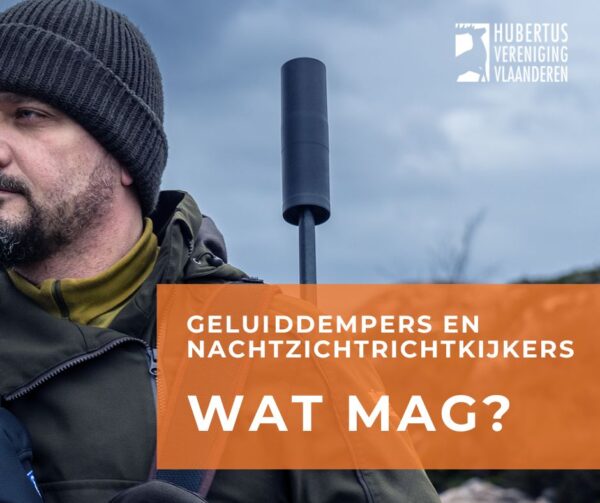 Gebruik van geluiddempers en nachtzichtrichtkijkers - Hubertus ...